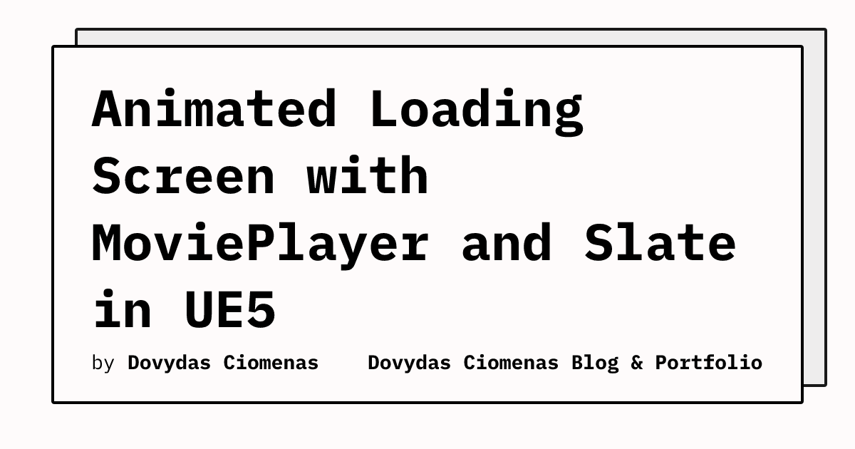 Animated Loading Screen with MoviePlayer and Slate in UE5