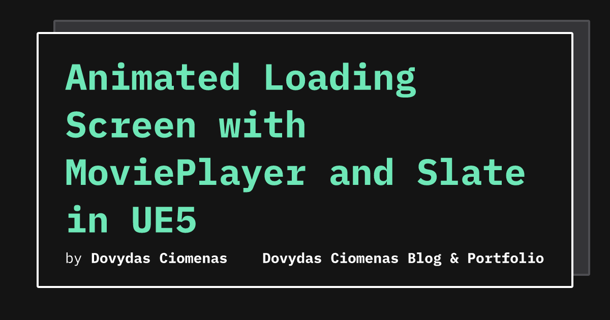 Animated Loading Screen with MoviePlayer and Slate in UE5 Animated Loading Screen with MoviePlayer and Slate in UE5